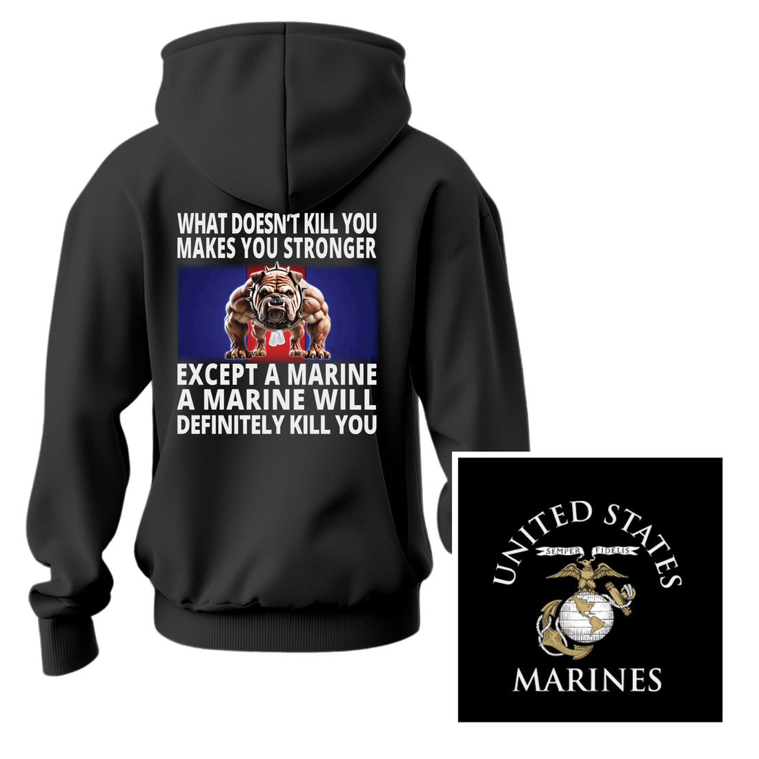 Marine Corps What Doesn't Kill You... Except a Marine - USMC Hoodie